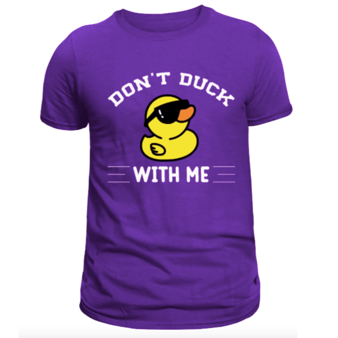 Don't Duck With Me Tshirt – Sweet Puffs Customs